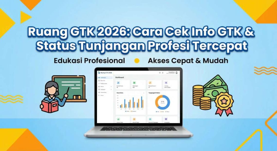 Update Terbaru GTK 2026! Cek Status Tunjangan, Data Guru, dan Info ...